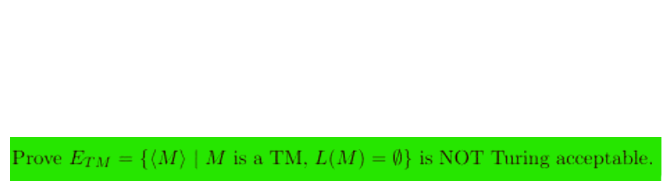 Solved Prove ETM = {(M) | M is a TM, L(M) = Ø} is NOT Turing | Chegg.com