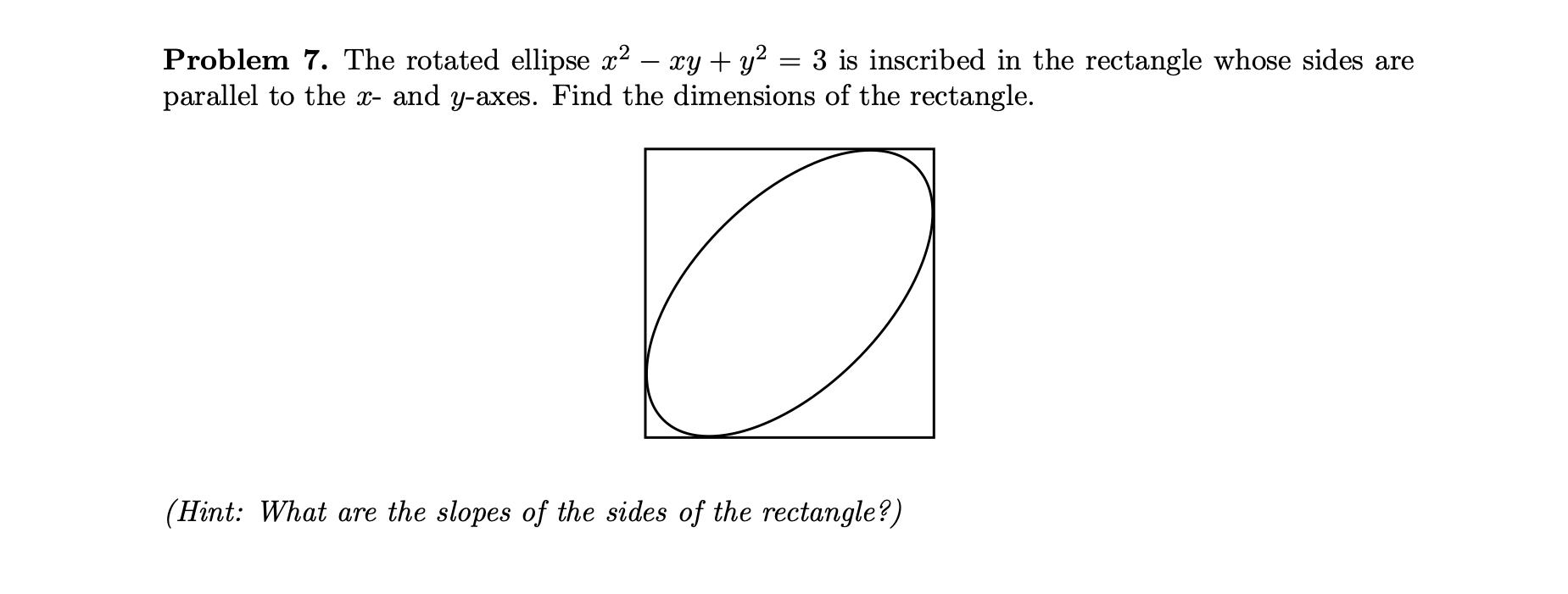Solved Problem 7. The rotated ellipse x2 xy + y2 = 3 is | Chegg.com
