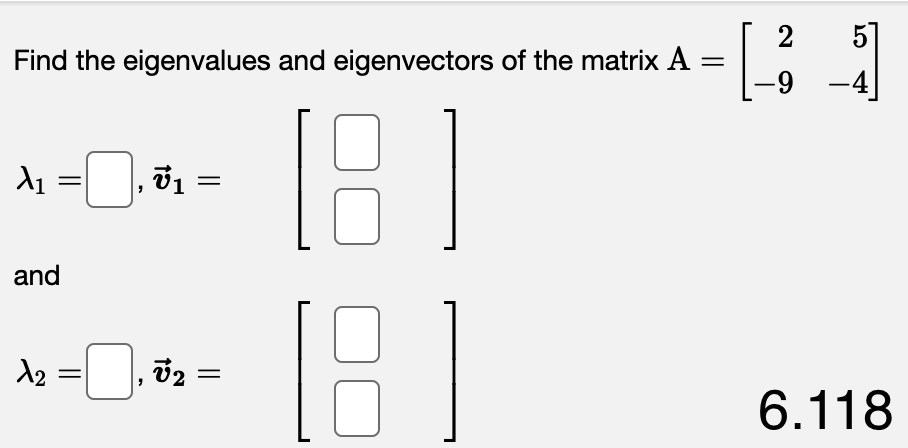 Solved Find the eigenvalues and eigenvectors of the matrix | Chegg.com