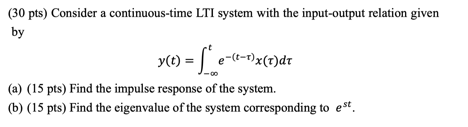Solved (30 pts) Consider a continuous-time LTI system with | Chegg.com