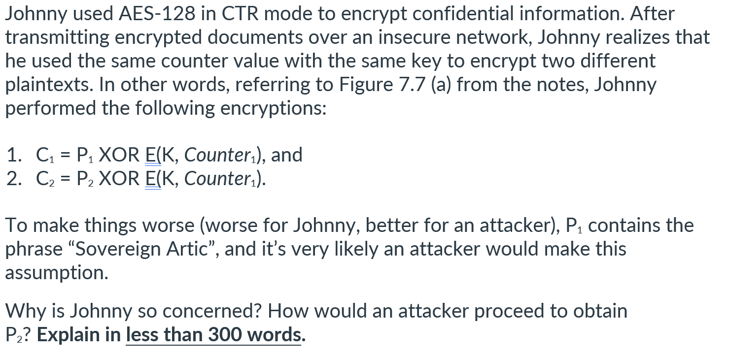 Johnny used AES-128 in CTR mode to encrypt | Chegg.com