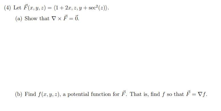 Solved (4) Let F(x,y,z)= 1+2x,z,y+sec2(z) . (a) Show that | Chegg.com