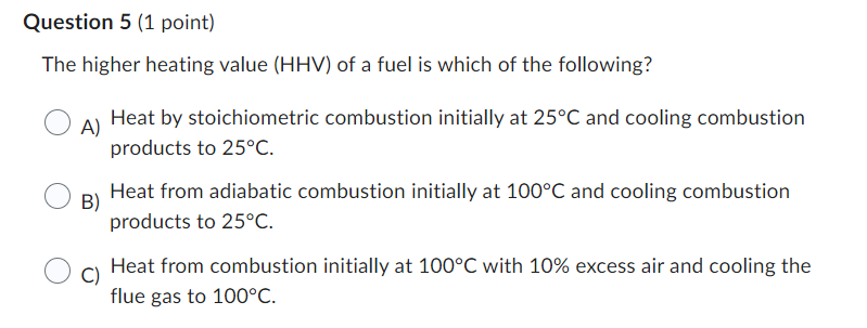 Solved Question 5 (1 point) The higher heating value ( HHV ) | Chegg.com
