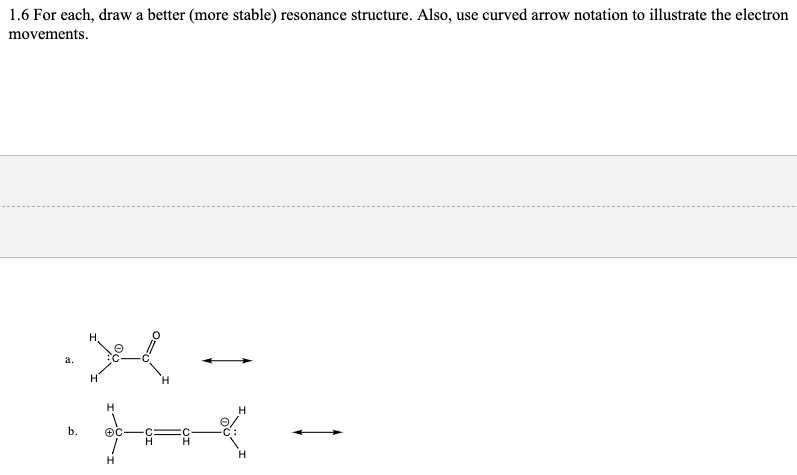Solved 1.6 For each, draw a better (more stable) resonance | Chegg.com