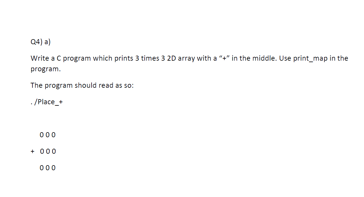 Solved Q4) a) Write a C program which prints 3 times 3 2D | Chegg.com