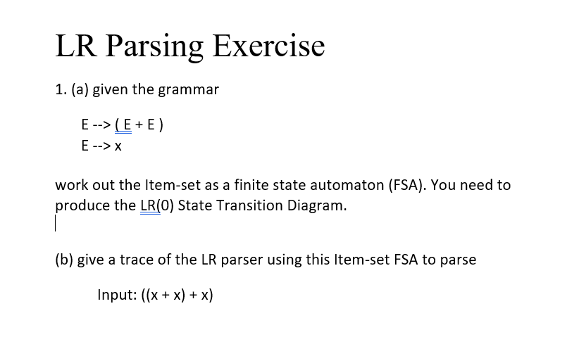 Solved LR Parsing Exercise 1. (a) given the grammar E -->(E | Chegg.com