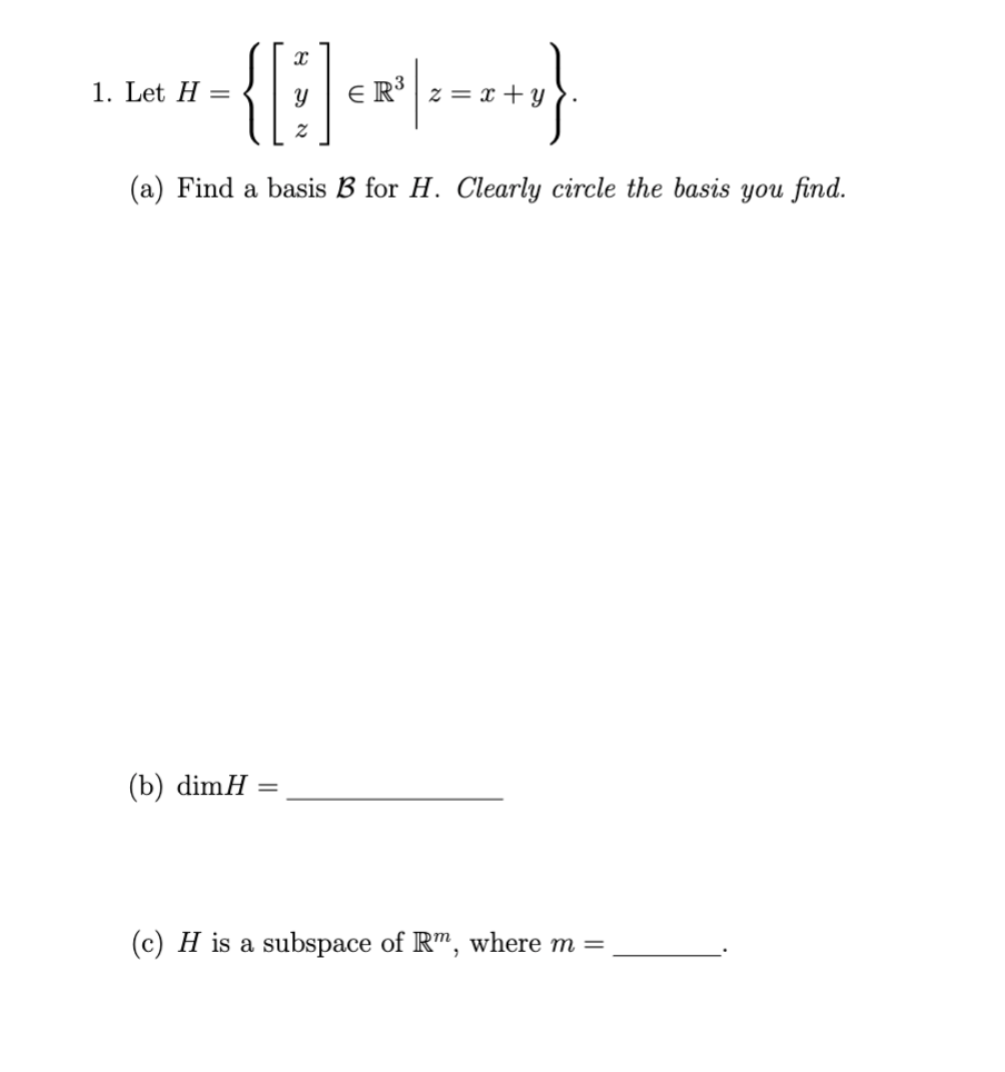Solved Let H=⎩⎨⎧⎣⎡xyz⎦⎤∈R3∣z=x+y⎭⎬⎫ (a) Find a basis B for | Chegg.com