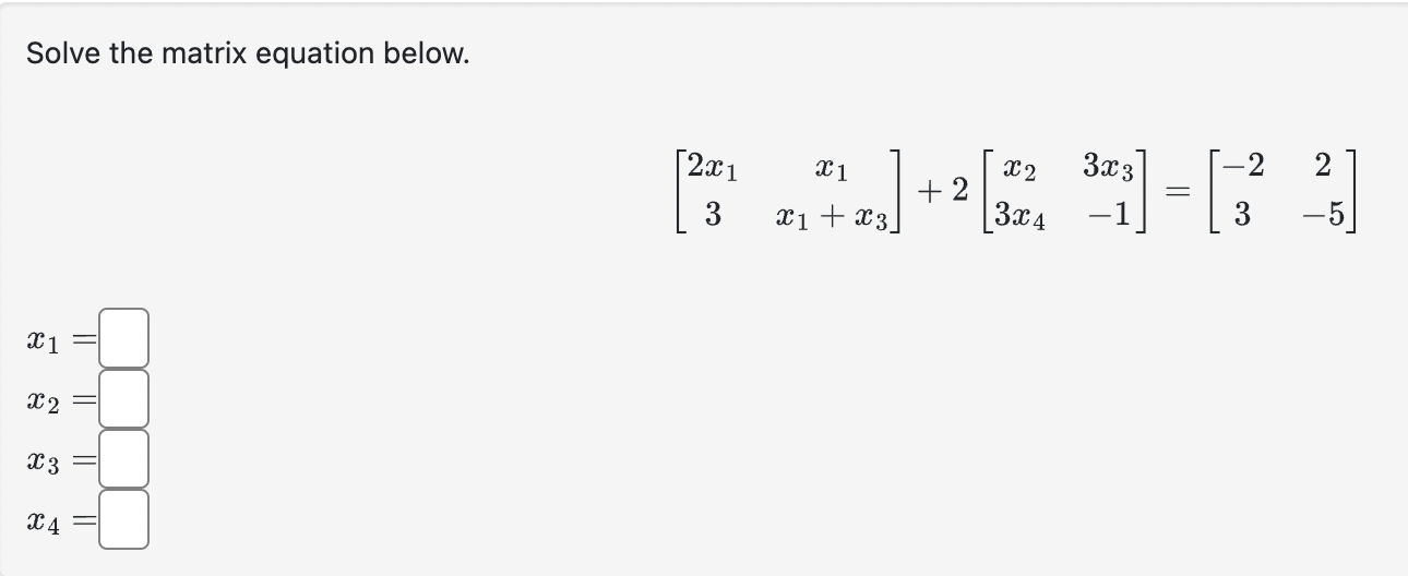 Solved Solve the matrix equation below. | Chegg.com