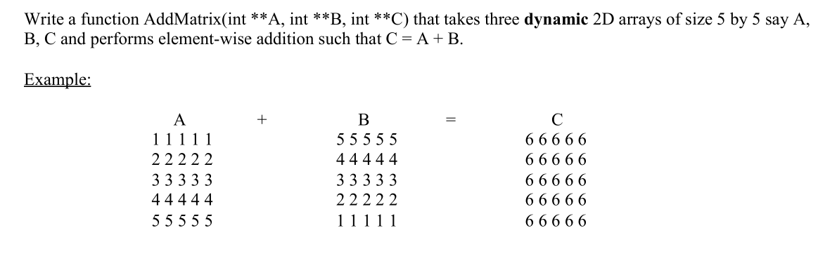 Solved Write a function AddMatrix(int **A, int **b, int **C) | Chegg.com
