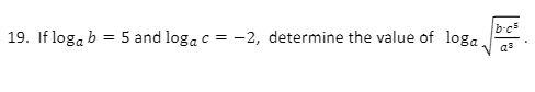 Solved b-c5 19. If logab = 5 and loga c= -2, determine the | Chegg.com