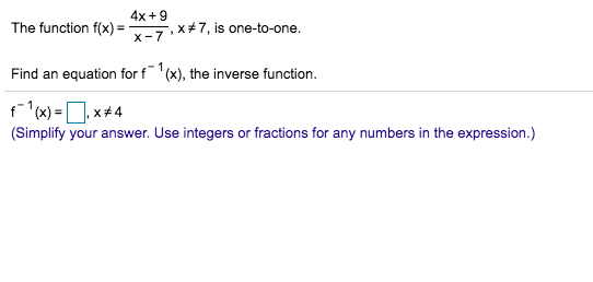 Solved The function f(x) = 4x + 9 X-7 *#7, is one-to-one. | Chegg.com