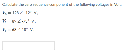 Solved Calculate the zero sequence component of the | Chegg.com