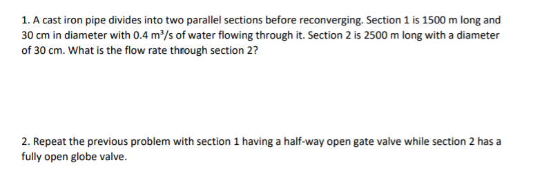 Solved 1. A cast iron pipe divides into two parallel | Chegg.com