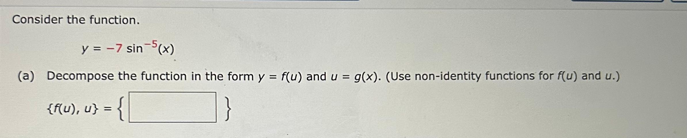 Solved Consider the function. y=−7sin−5(x) (a) Decompose the | Chegg.com