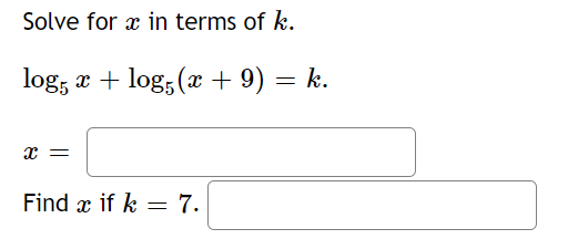 Solved Solve for x in terms of k. log, x + log5 (x + 9) = k. | Chegg.com