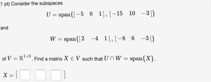Solved 1 pt) Consider the subspaces U span-5 0 1],[-15 103]) | Chegg.com