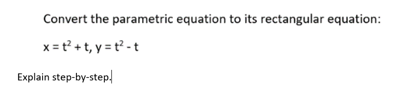Solved Convert the parametric equation to its rectangular | Chegg.com