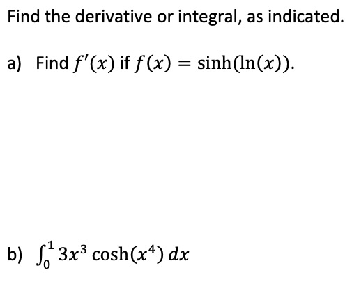 Solved Find the derivative or integral, as indicated. a) | Chegg.com
