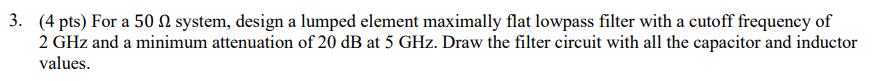 Solved (4 pts) For a 50Ω system, design a lumped element | Chegg.com
