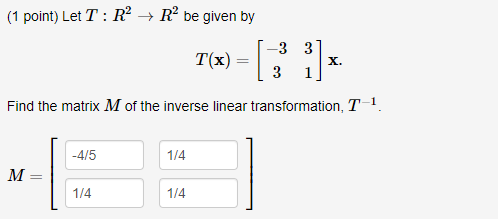 Solved (1 ﻿point) ﻿Let T:R2→R2 ﻿be given by T(x)=[-3331]x. | Chegg.com