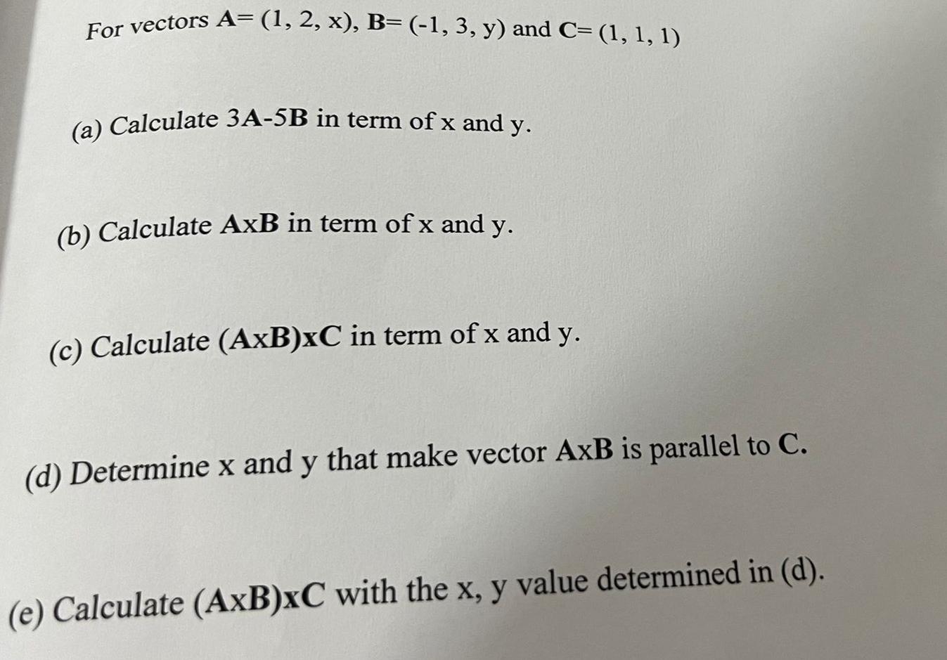 Solved For vectors A= (1, 2, x), B=(-1, 3, y) and C= (1, 1, | Chegg.com