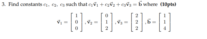 Solved 3. Find constants ci, c2, c3 such that ci Vi + c2V2 + | Chegg.com