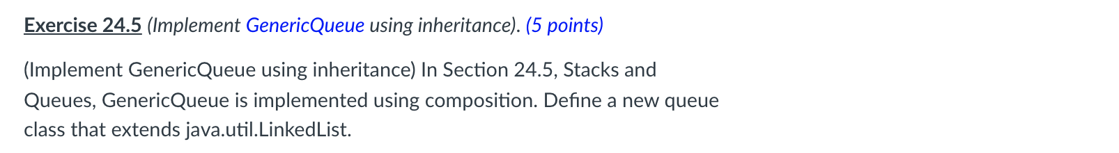 Solved Exercise 24.5 (Implement GenericQueue using | Chegg.com Solved Exercise 24.5 (Implement GenericQueue using | Chegg.com