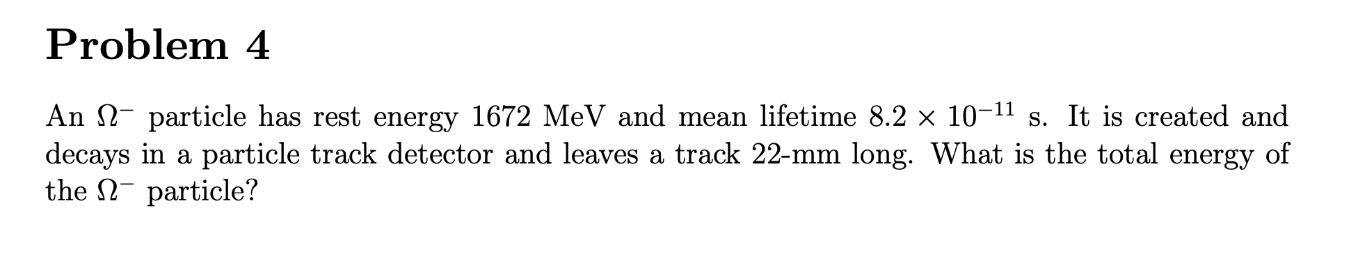 Solved An Ω−particle has rest energy 1672MeV and mean | Chegg.com
