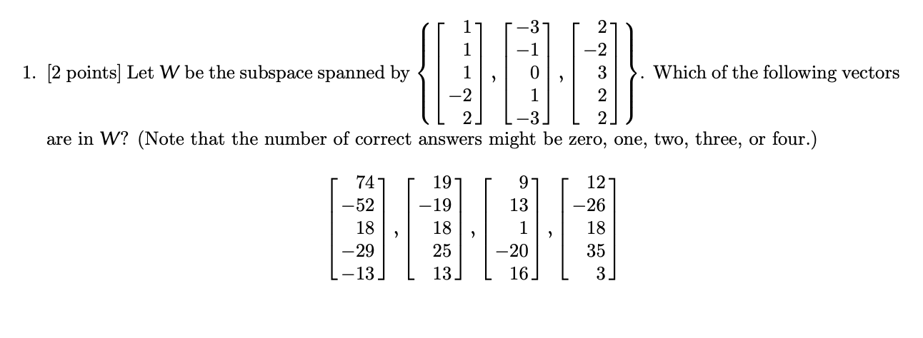 Solved 1. [2 points] Let W be the subspace spanned by | Chegg.com