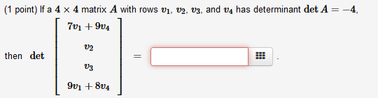 Solved (1 point) If a 4 x 4 matrix A with rows vi, v2, vs, | Chegg.com