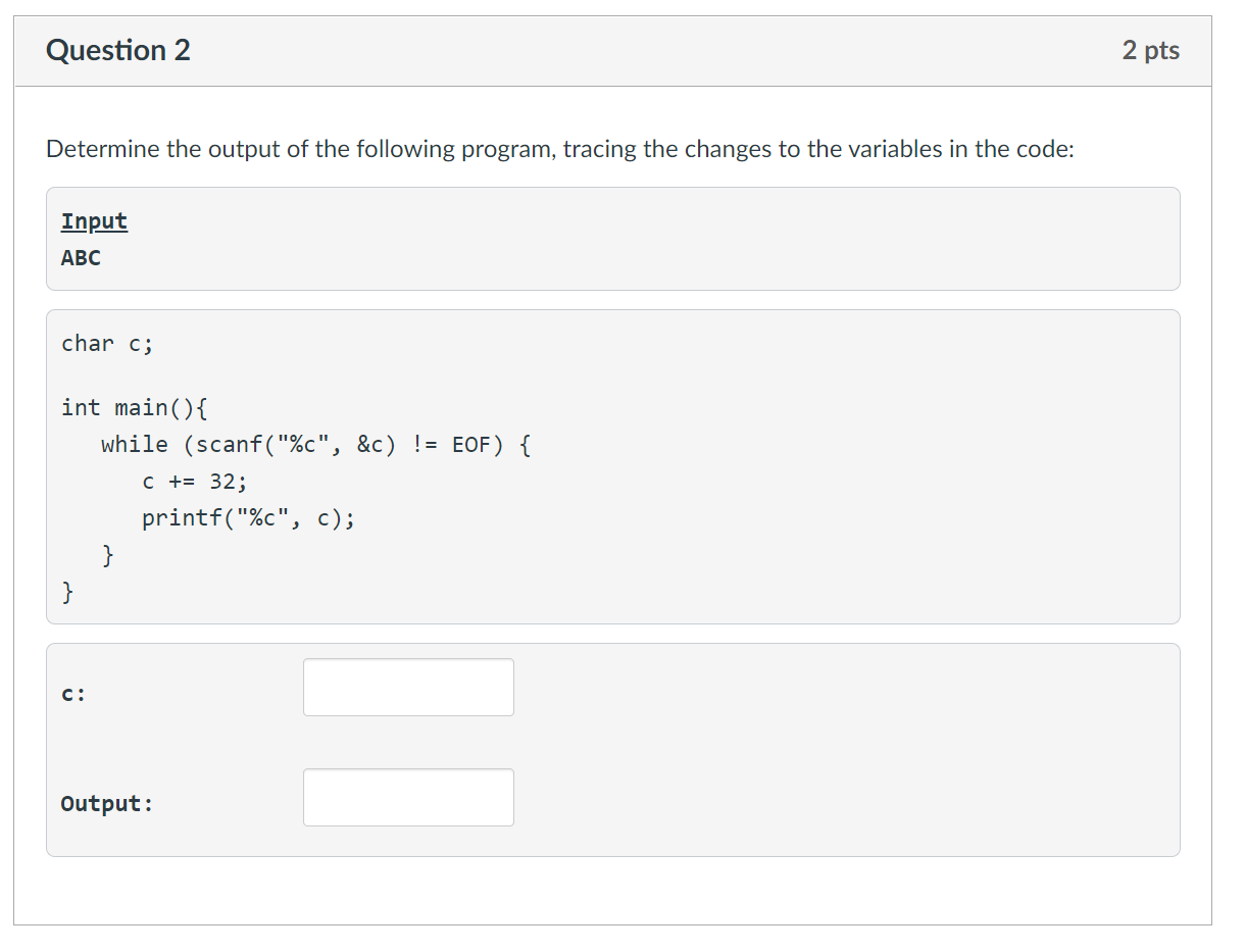 Solved Input: ab char c; main() { scanf("%c", &c); | Chegg.com