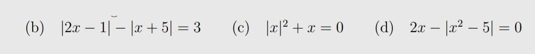 Solved CALCULUS | ABSOLUTE VALUE EQUATIONS Solve the | Chegg.com