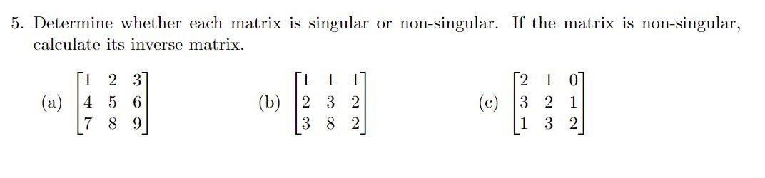 Solved 5. Determine whether each matrix is singular or | Chegg.com