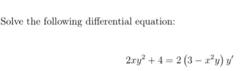 Solved Solve the following differential equation: 2xy + 4 = | Chegg.com