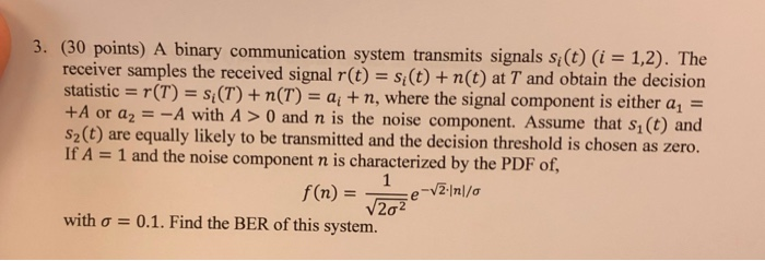 Solved 3. (30 points) A binary communication system | Chegg.com