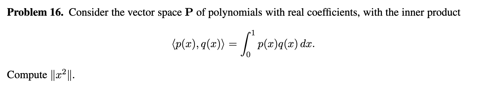 Solved p(x),q(x) =∫01p(x)q(x)dx Compute ∥∥x2∥∥. | Chegg.com