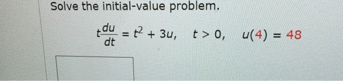 Solved Solve the initial-value problem. t du/dt = t^2 + 3u, | Chegg.com