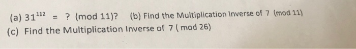 Solved (a) 311? (mod 11)? (b) Find the Multiplication | Chegg.com
