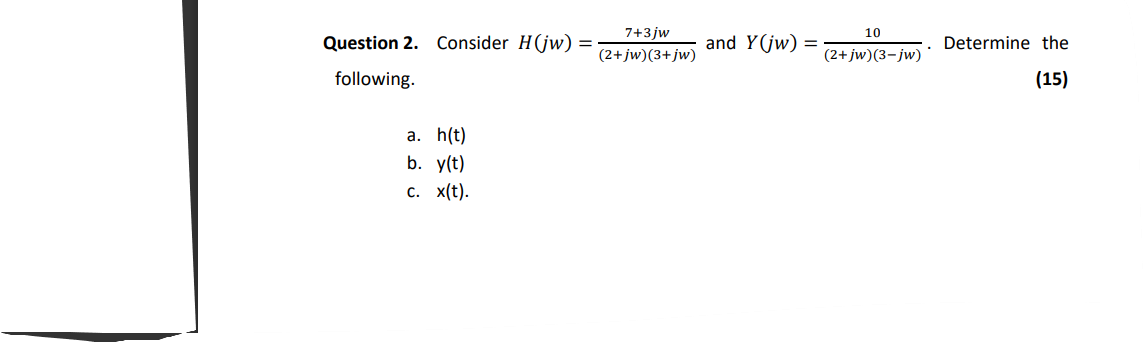 Solved 7+3 jw (2+ jw)(3+jw) and Y (jw) = Question 2. | Chegg.com Solved 7+3 jw (2+ jw)(3+jw) and Y (jw) = Question 2. | Chegg.com