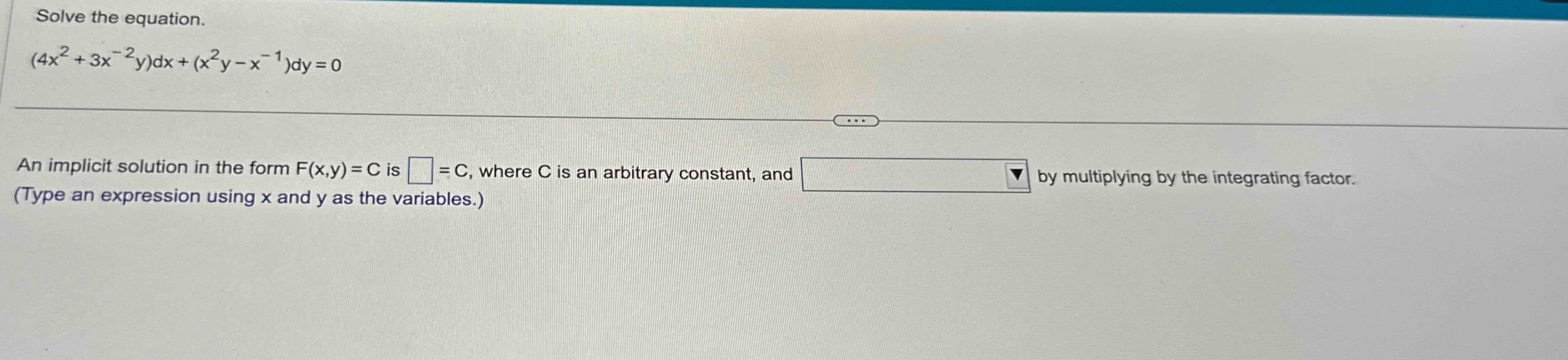 Solved Solve the equation.(4x2+3x-2y)dx+(x2y-x-1)dy=0An | Chegg.com