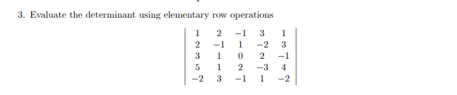Solved 3. Evaluate the determinant using elementary row | Chegg.com