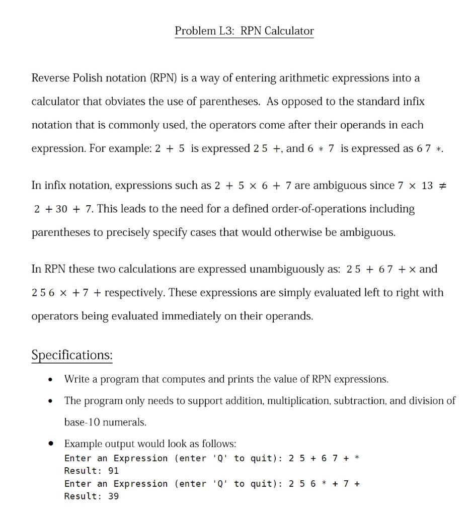 Solved Problem L3: RPN Calculator Reverse Polish notation | Chegg.com Solved Problem L3: RPN Calculator Reverse Polish notation | Chegg.com