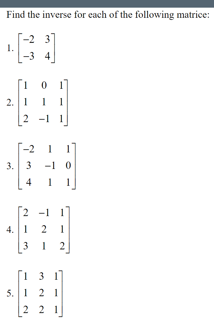Solved Find the inverse for each of the following matrice: | Chegg.com