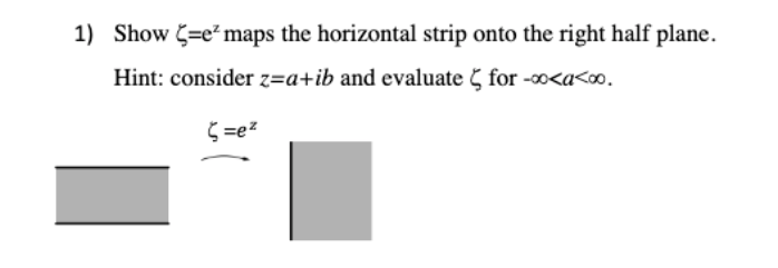 Solved 1) Show maps the horizontal strip onto the right half | Chegg.com
