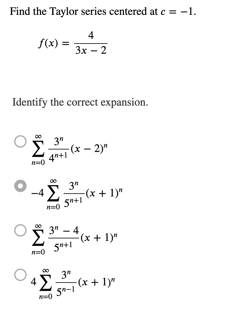 Solved Find the Taylor series centered at c = -1. 4 f(x) = | Chegg.com