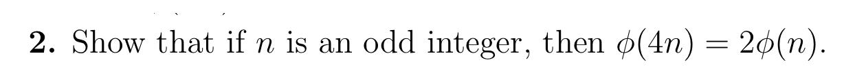 Solved 2. Show that if n is an odd integer, then Ø(4n) = | Chegg.com