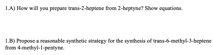 Solved 1.A) How will you prepare trans-2-heptene from | Chegg.com