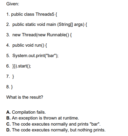 Solved Given: 1. public class Threads5 { 2. public static | Chegg.com