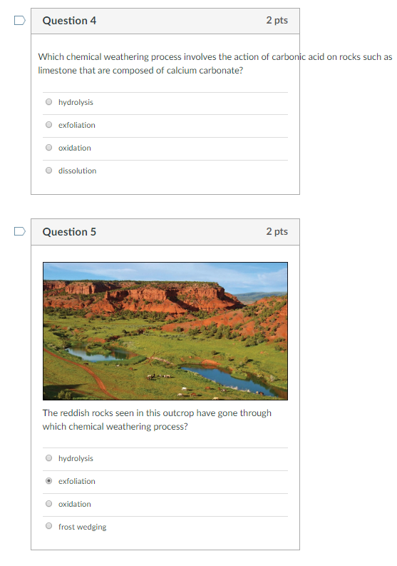 Solved D Question 4 2 pts Which chemical weathering process | Chegg.com Solved D Question 4 2 pts Which chemical weathering process | Chegg.com