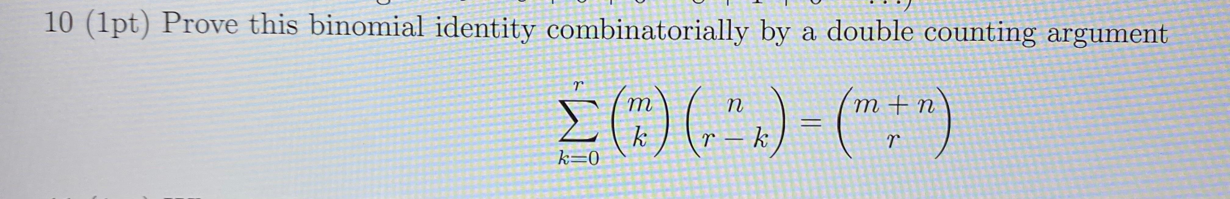 Solved 10 (1pt) Prove this binomial identity combinatorially | Chegg.com